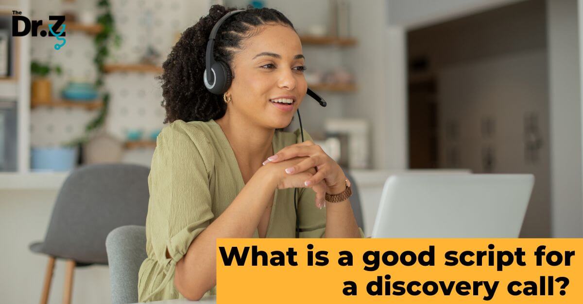 What is a good script for a discovery call? - The Dr. Z